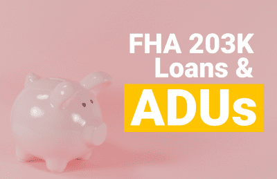 FHA 203K Loans - The Secret Ticket for Your ADU - Maxable
